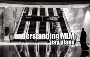 Understanding MLM Pay Plans - Guide and Video - How MLM works