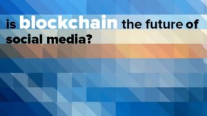 Is blockchain the future of social media? Examples Steemit and WildSpark