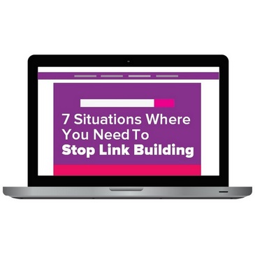 7 Situations Where You Need To Stop Link Building and just start over