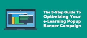 e-Learning Popup Banner Campaign Optimizing - Your 3 step guide