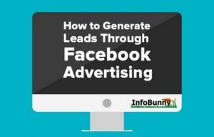 Generate Leads Through Facebook Avertising - Facebook Lead Ads