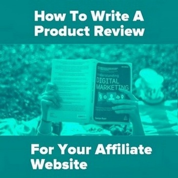 Write A Product Review For Your Affiliate Website - How To Guide